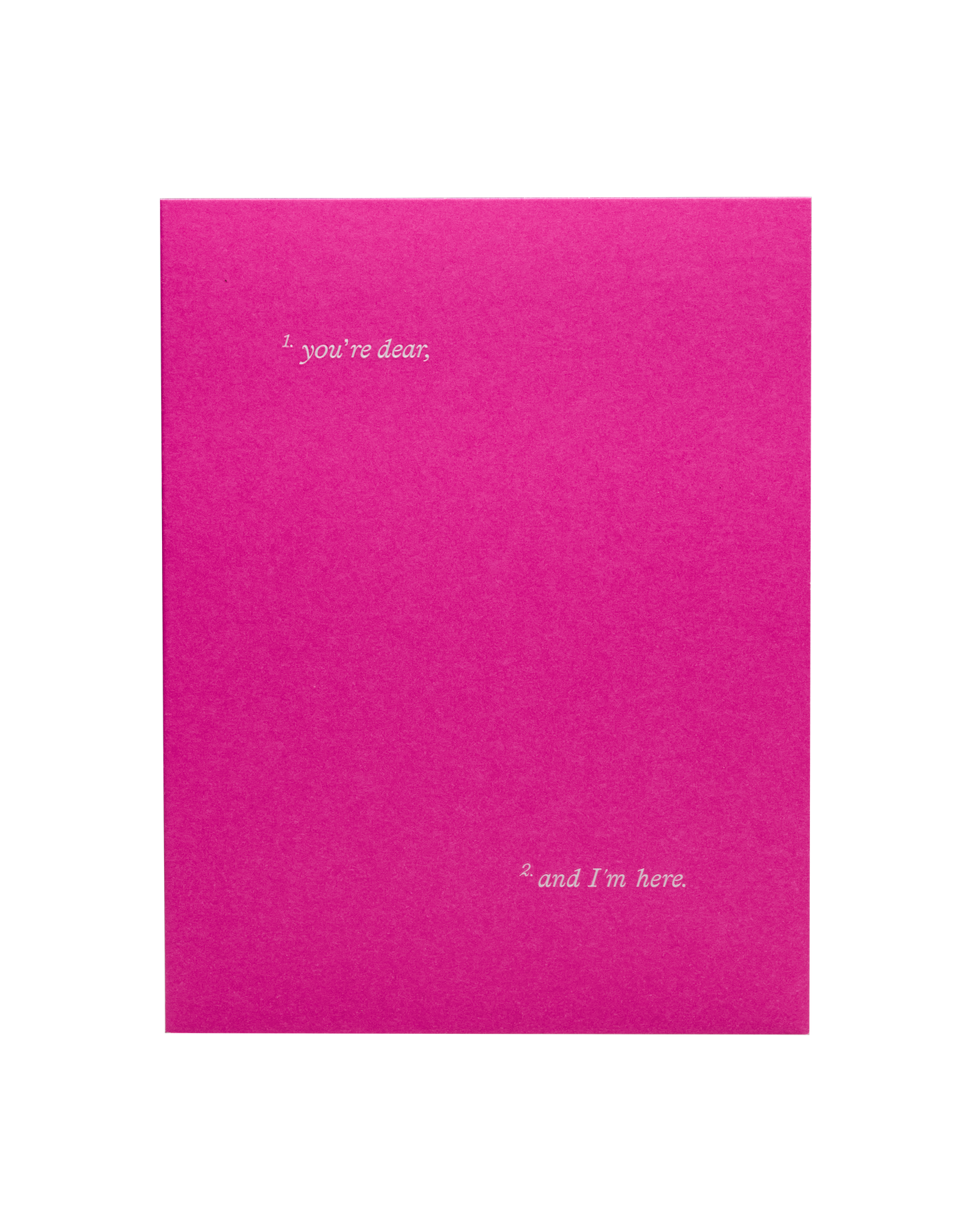You're dear, and I'm here